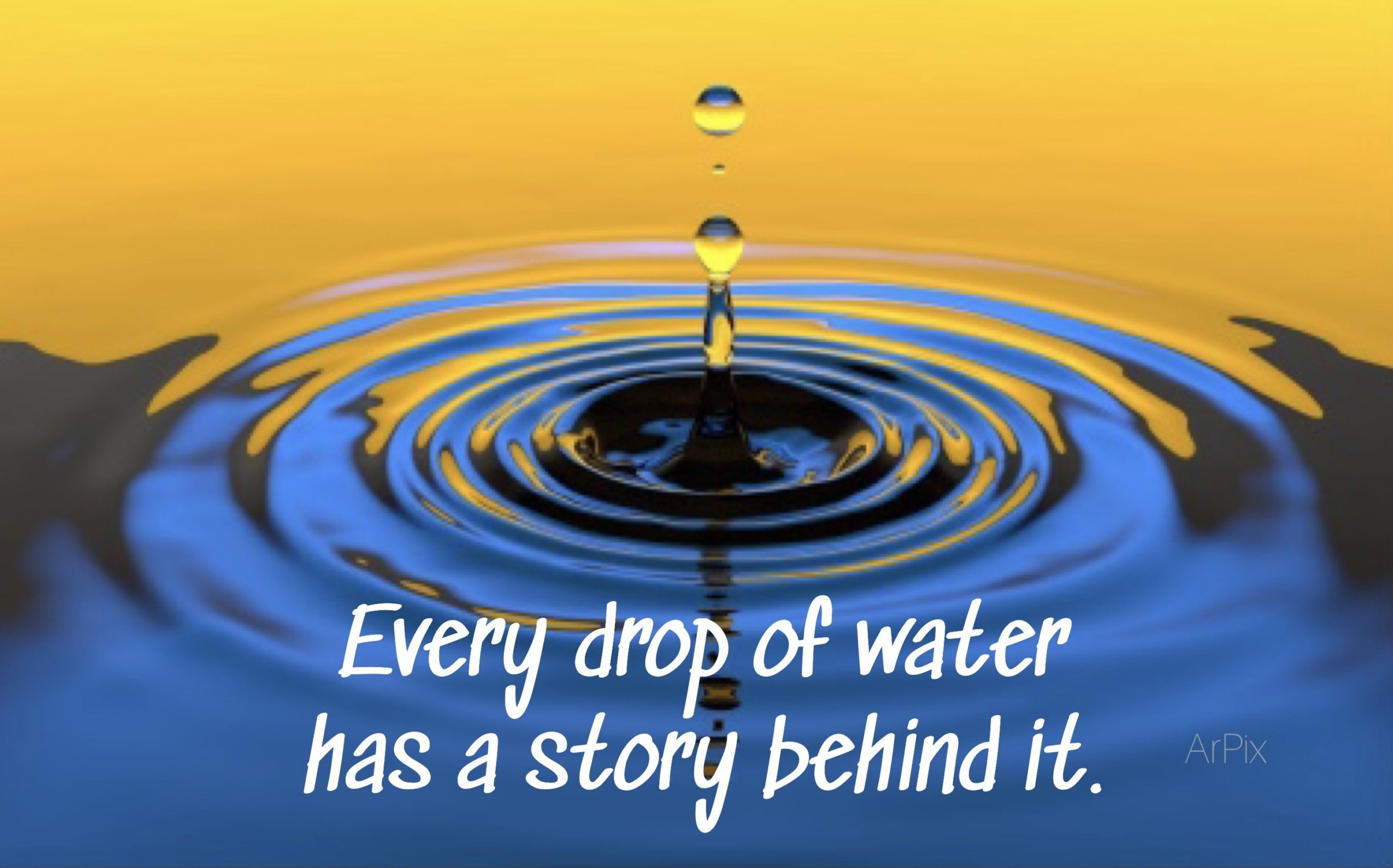 Every Drop of Water Has a Story Behind It
